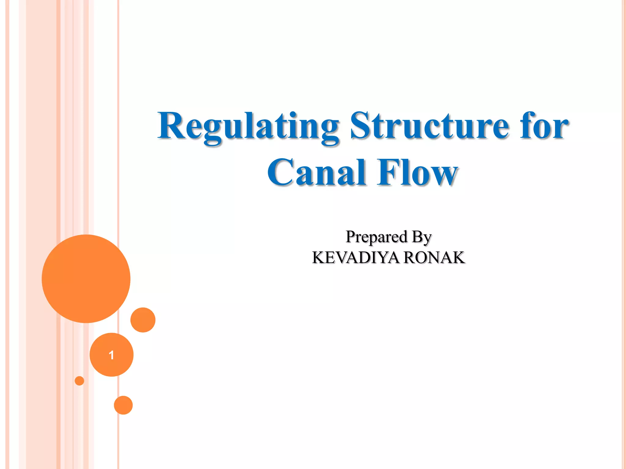 Regulating structure for canal flow | PPTX