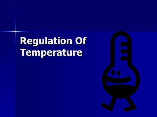 Regulation of temperature | PPT | Biological Sciences | Science