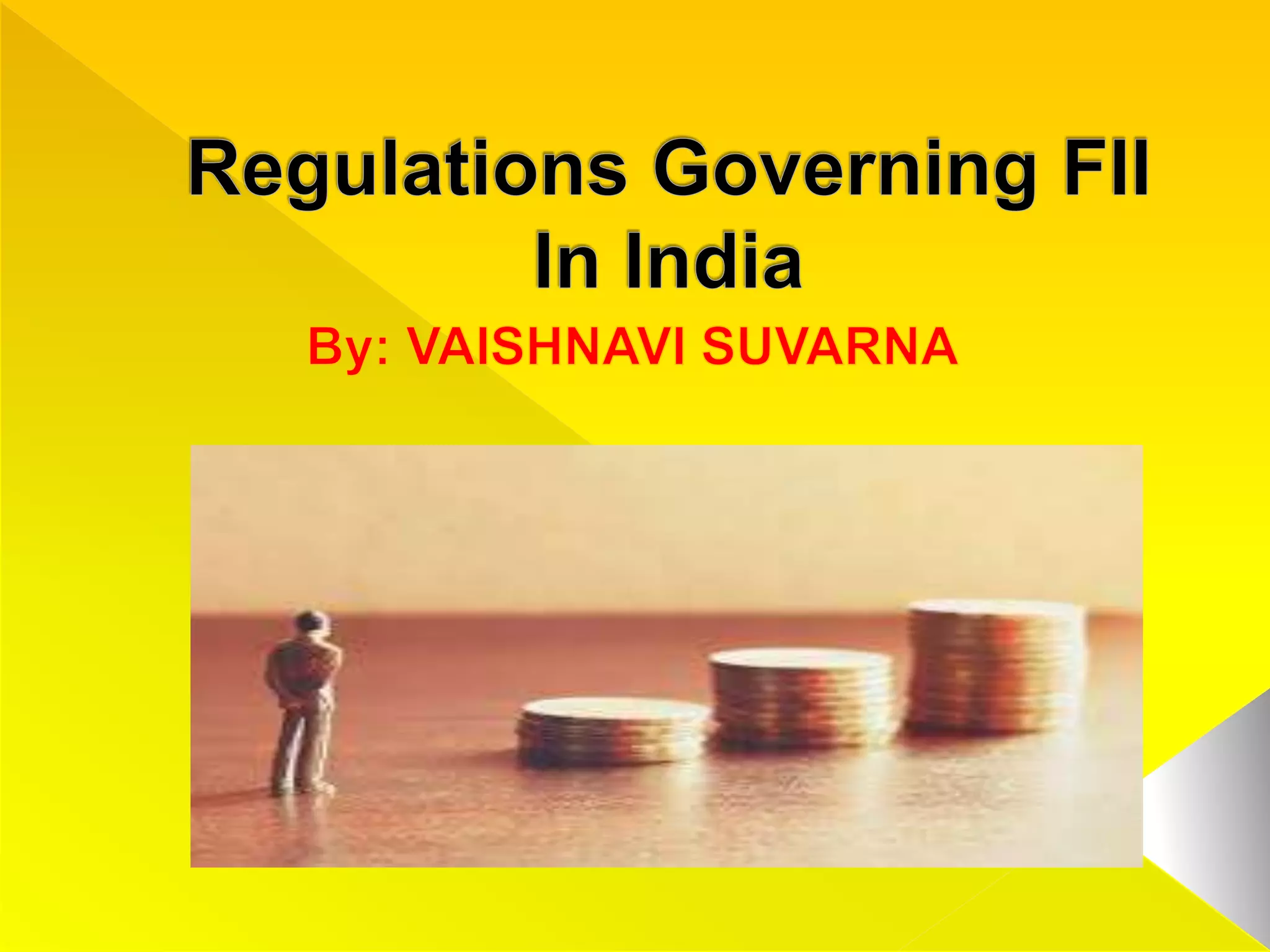 Regulations governing fii in india by vaishnavi | PPTX
