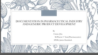 documentation in pharmaceutical industry and generic product ...