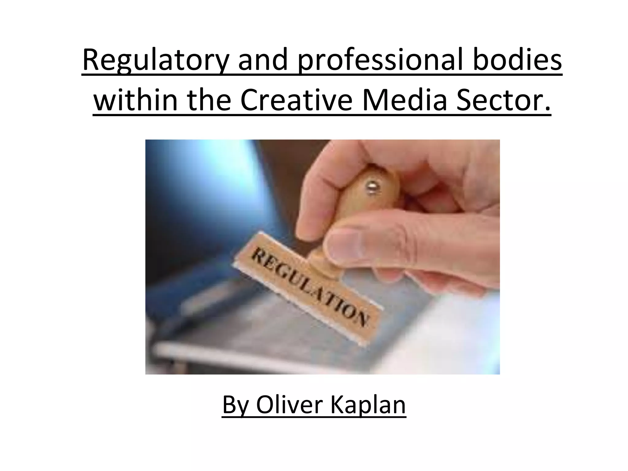 Regulatory and professional bodies within the creative media sector | PPTX
