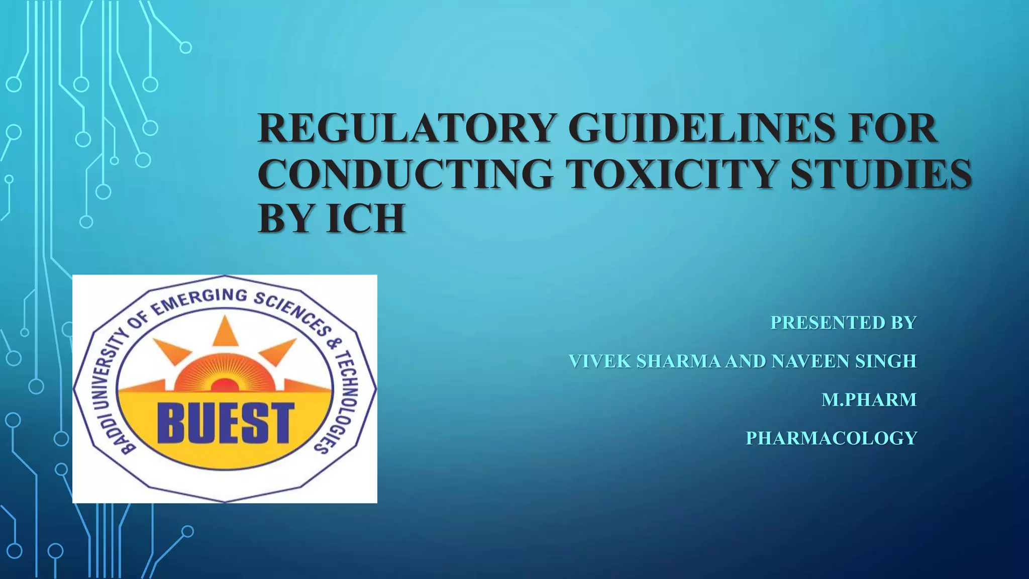 Regulatory guidelines for conducting toxicity studies by ich | PPTX