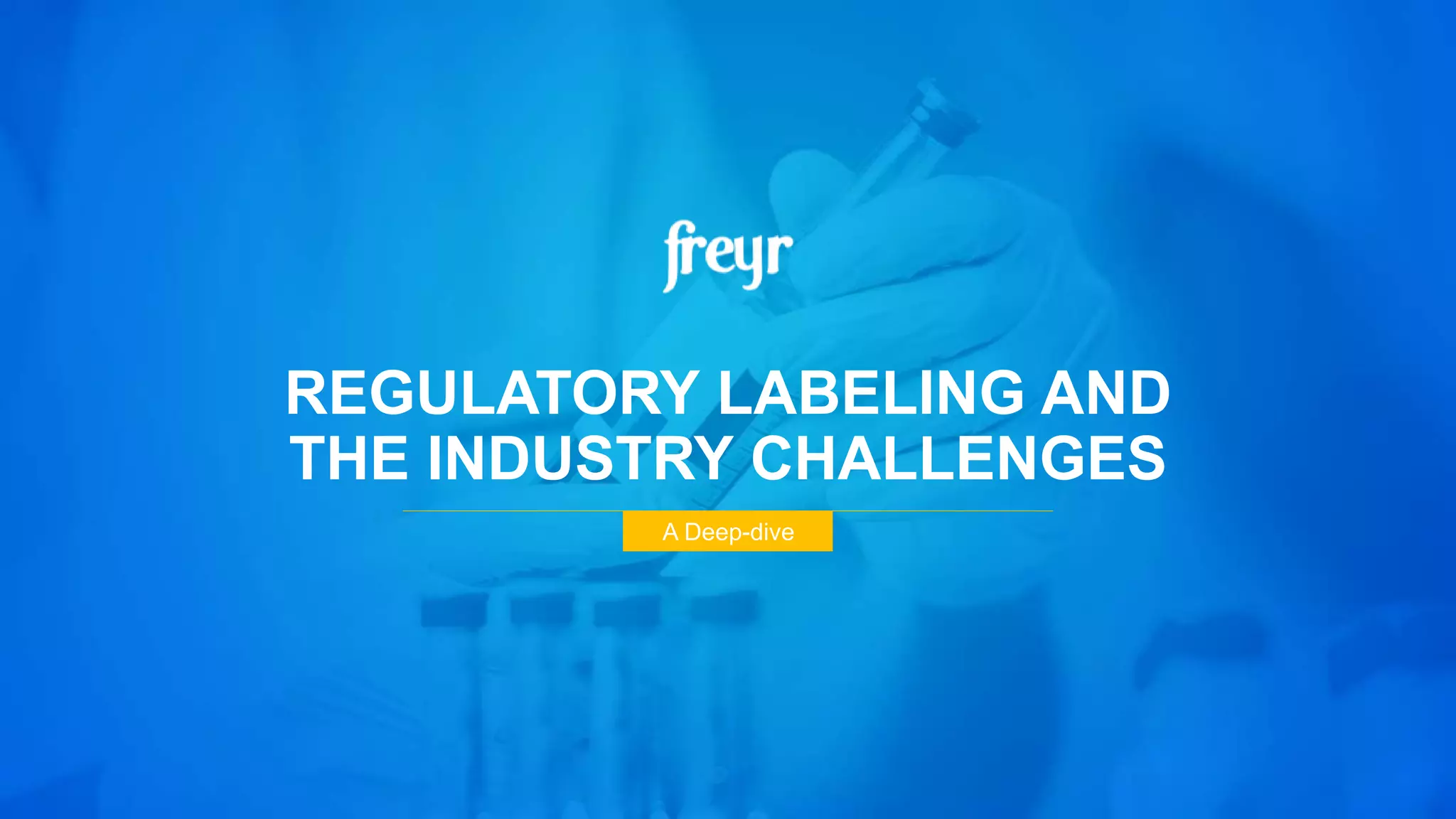 REGULATORY LABELING AND THE INDUSTRY CHALLENGES | PPTX