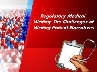 Regulatory Medical Writing: The Challenges of Writing Patient ...