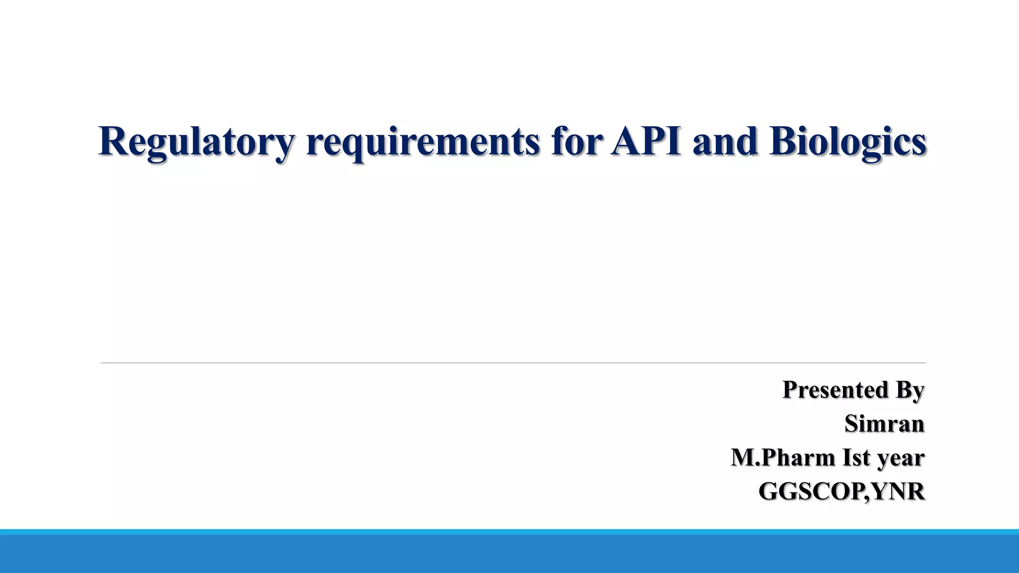 Regulatory requirements for API and Biologics | PPTX