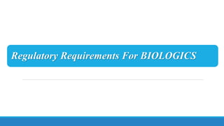 Regulatory requirements for API and Biologics | PPTX