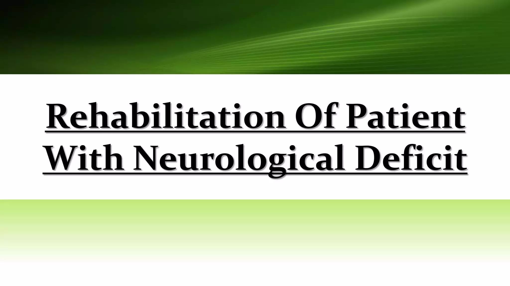 Rehabilitation of patient with neurological deficit | PPTX