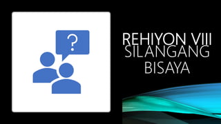 Rehiyon viii-silangang-bisaya | PPTX