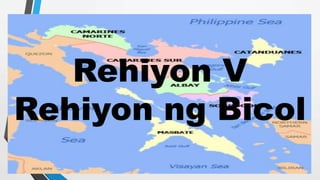 Rehiyon v rehiyon-ng-bicol | PPTX
