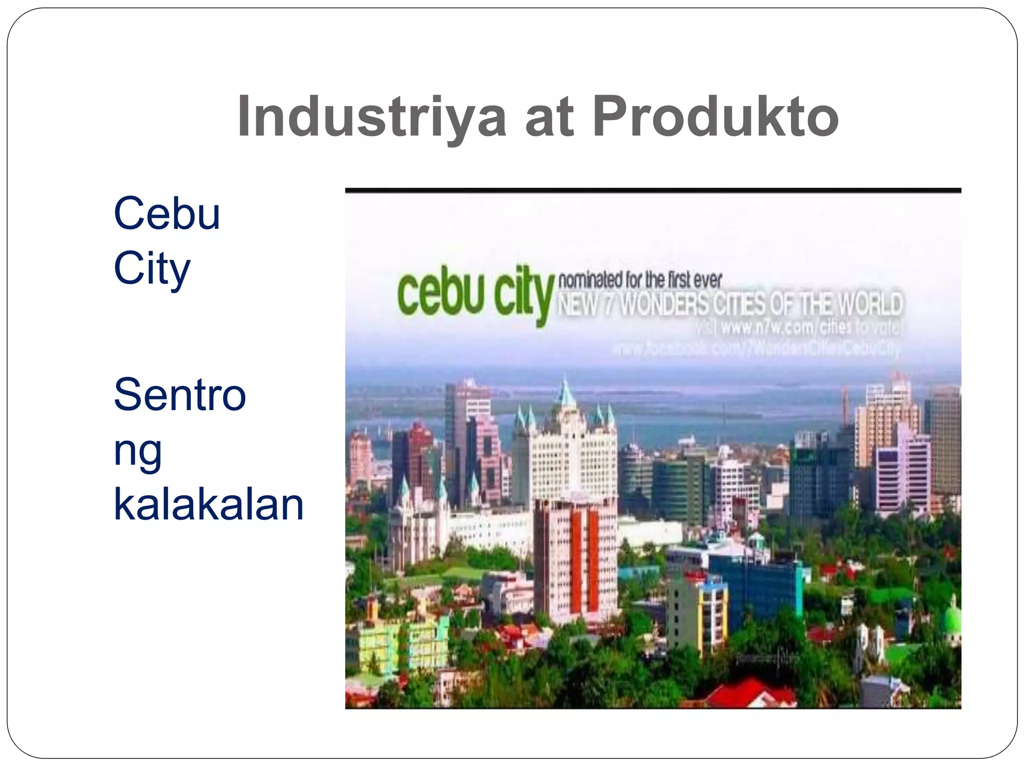Rehiyon vii Mga Produkto at Industriya | PPTX