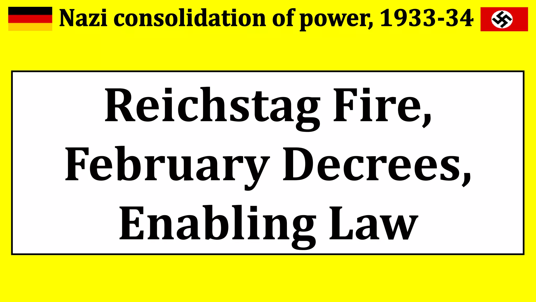 Consolidation of Nazi Power - Reichstag's fire, February decrees ...