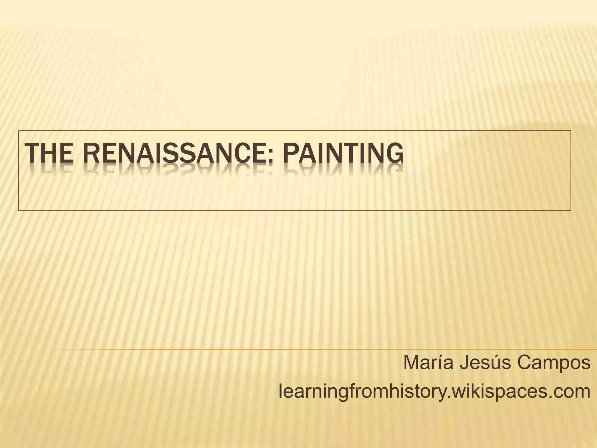 The Renaissance: An Overview of Painting During the 14th-16th Centuries ...