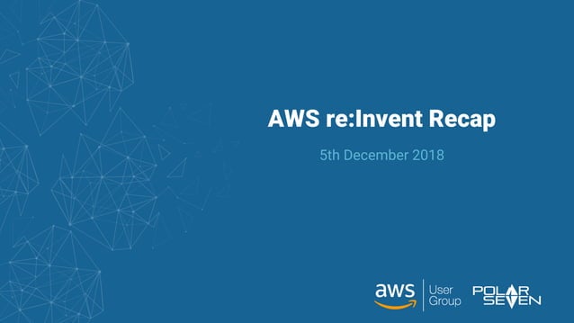 AWS Reinvent Recap 2018 | PDF | Cloud Computing | Internet