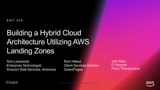 ENT304 - Building a Hybrid Cloud Architecture Utilizing AWS Landing Zones | PPT