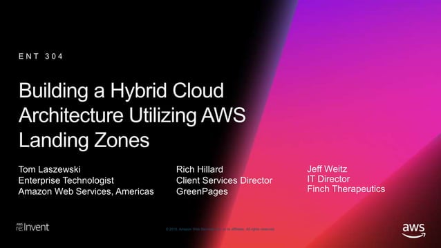 ENT304 - Building a Hybrid Cloud Architecture Utilizing AWS Landing Zones | PPT