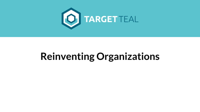 Reinventing organizations - Target Teal | PPTX