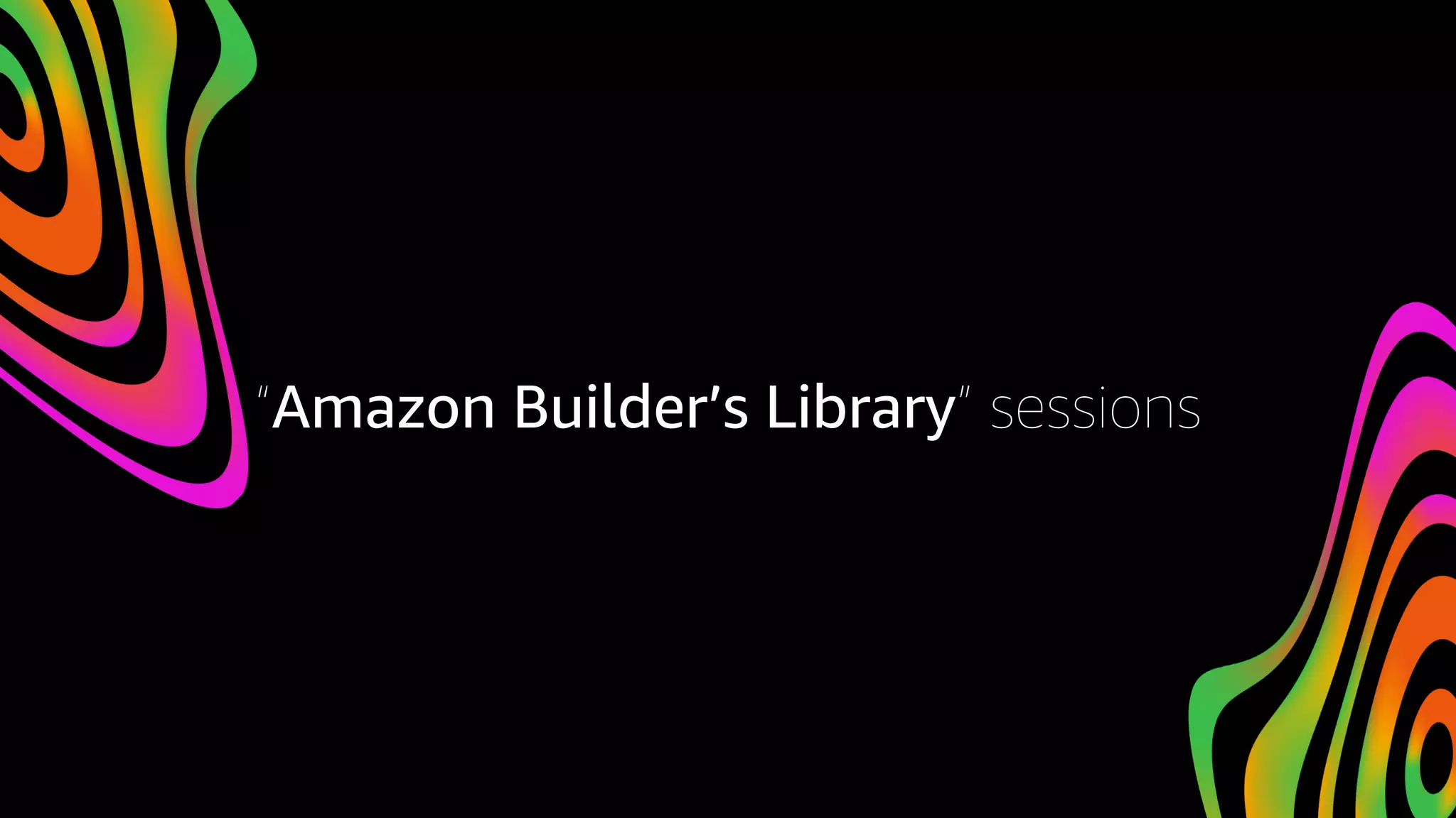 AWS Reinvent 2020 - Recap Amazon Builder's Library session | PPT