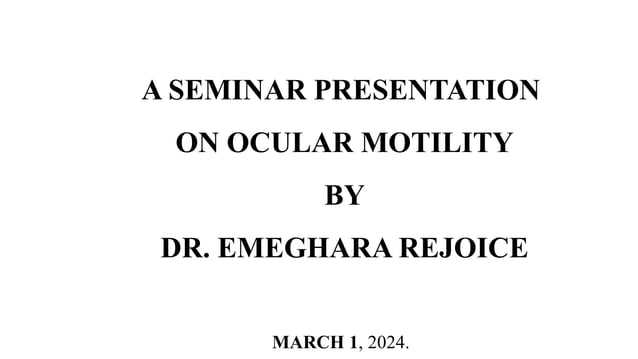 OCULAR MOTILITY, OCULAR MOVEMENT OF THE EYE .pptx