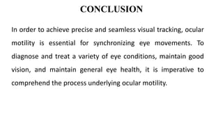 OCULAR MOTILITY, OCULAR MOVEMENT OF THE EYE .pptx
