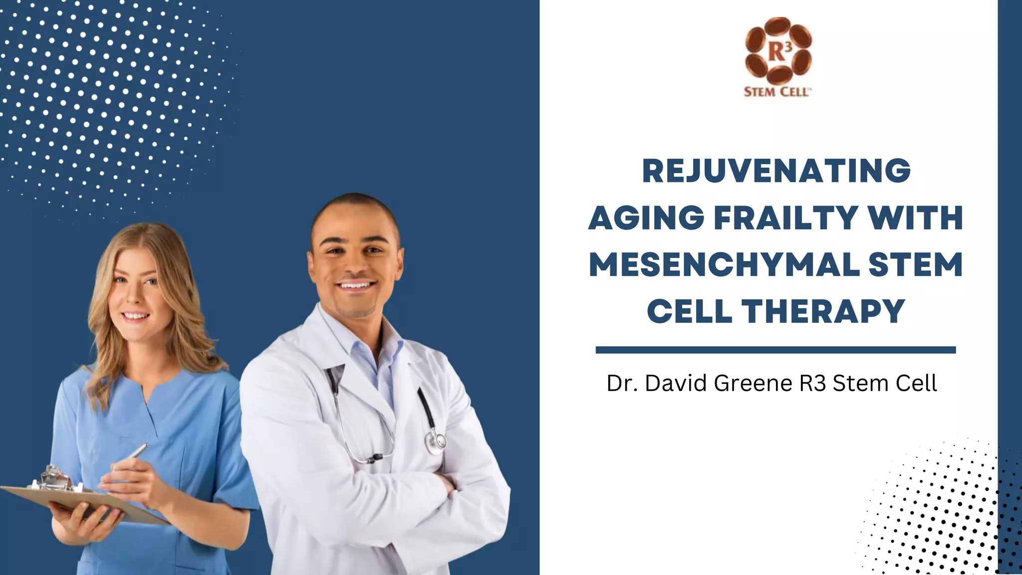 Rejuvenating Aging Frailty with MSCs Therapy | Dr David Greene R3 Stem ...