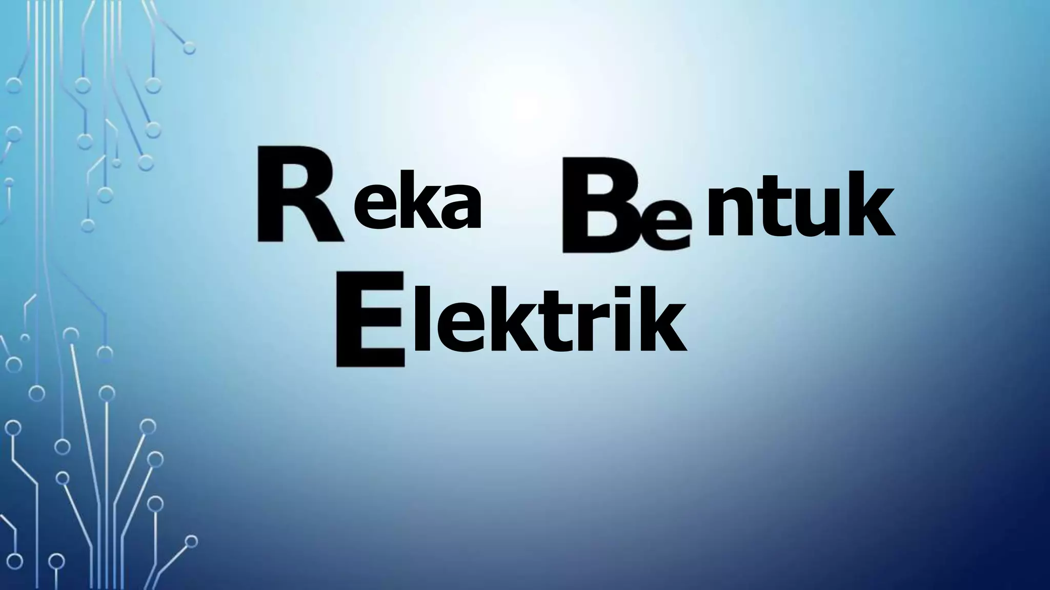 Reka-Bentuk-Elektrik.pptx