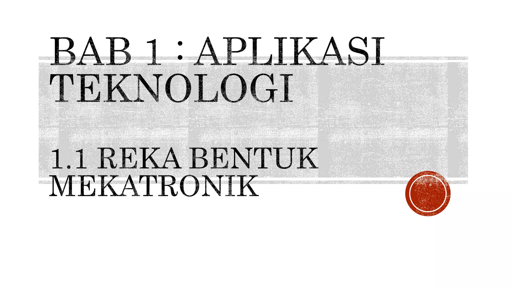 Reka bentuk mekatronik (1.1.1 1.1.2) | PPTX