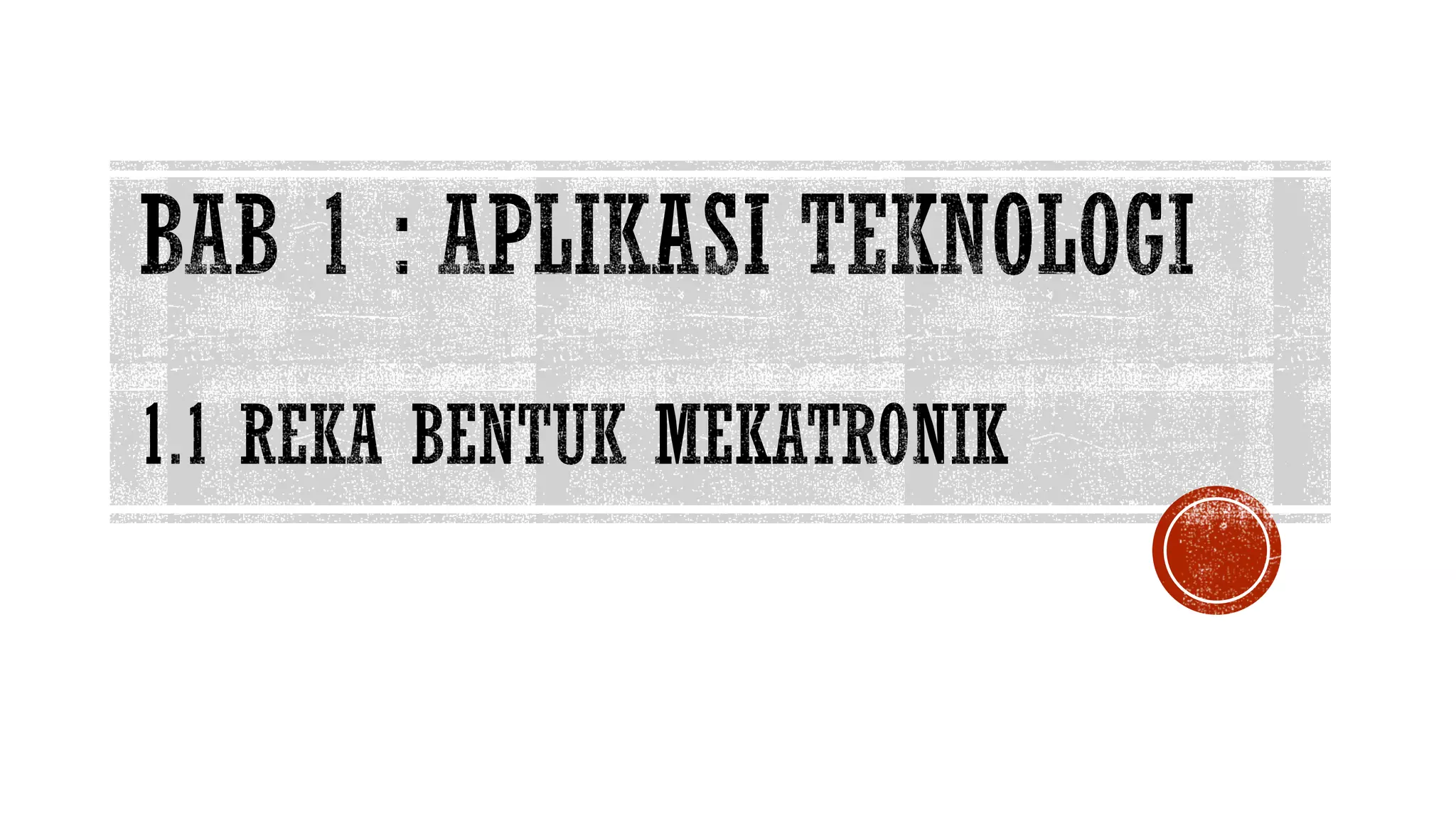 Reka bentuk mekatronik (1.1.3) | PPT
