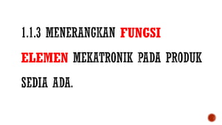 Reka bentuk mekatronik (1.1.3) | PPT