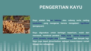 KARAKTERISTIK DAN SIFAT KAYU - KONSTRUKSI BANGUNAN | PPTX