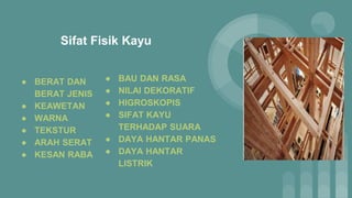KARAKTERISTIK DAN SIFAT KAYU - KONSTRUKSI BANGUNAN | PPTX