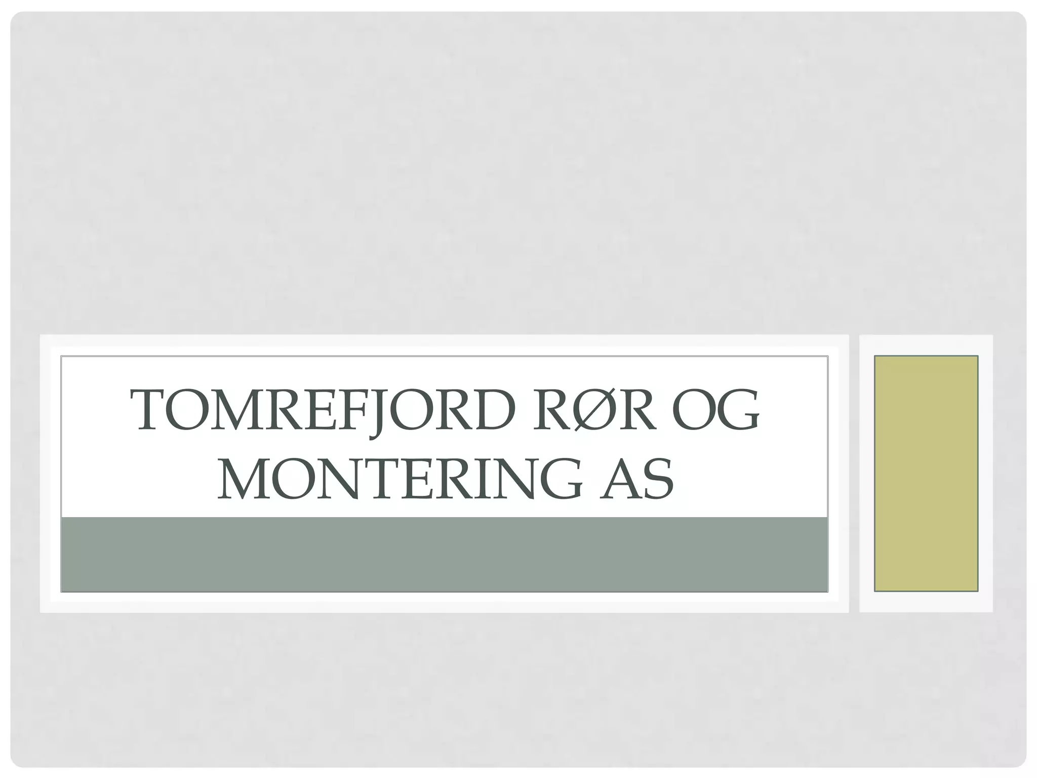 Reklame tomrefjord rør og montering as | PPT