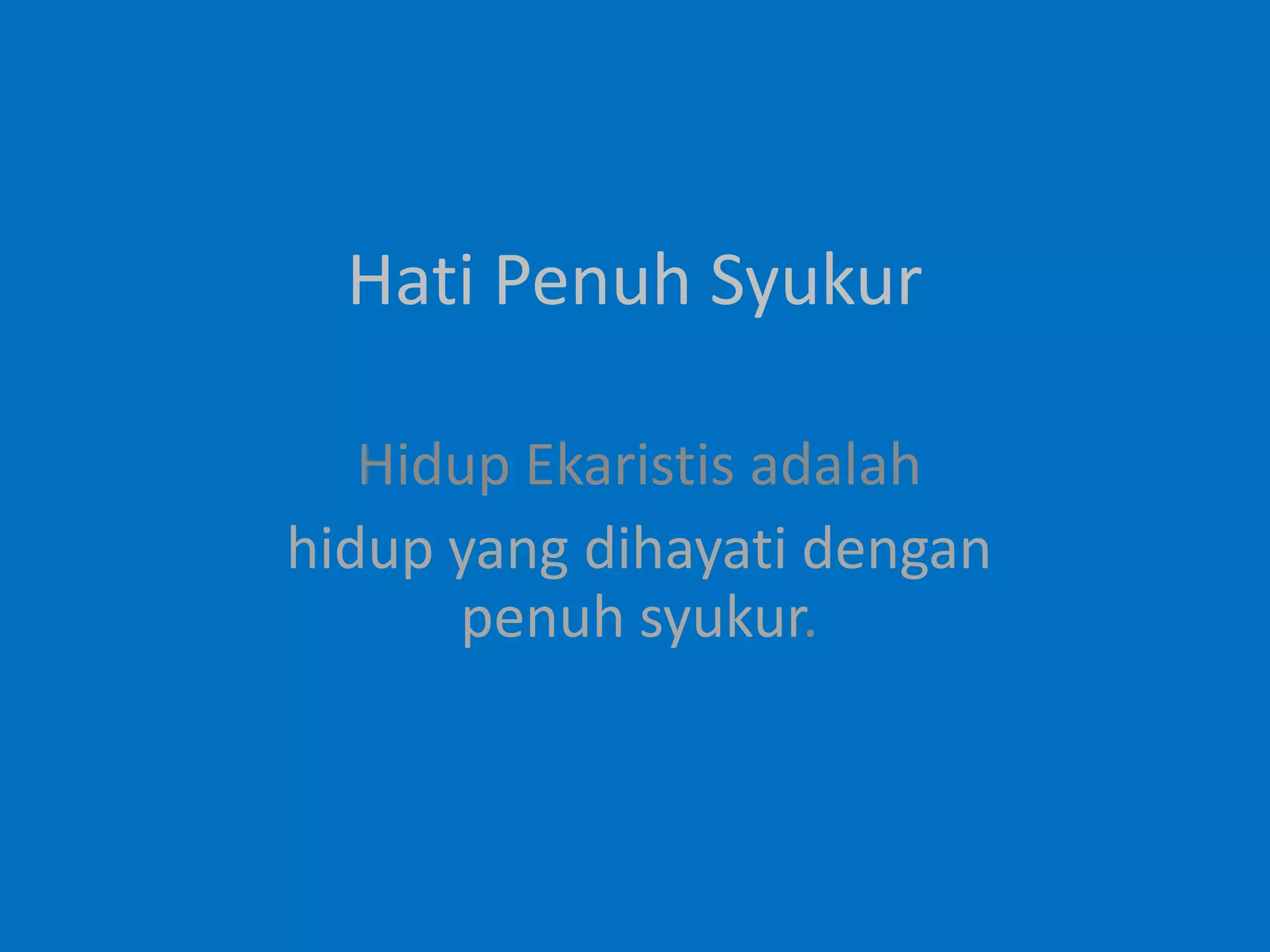 Hati Penuh Syukur, Jiwa dan Semangat Ekaristi | PPTX