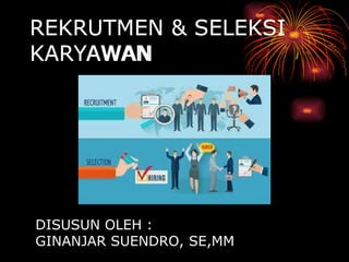 Rekrutmen & Seleksi Karyawan perusahaan.ppt