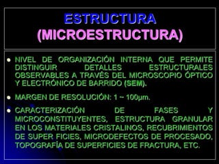 Ciencia materiales. Relación estructura-propiedades-procesado | PPSX