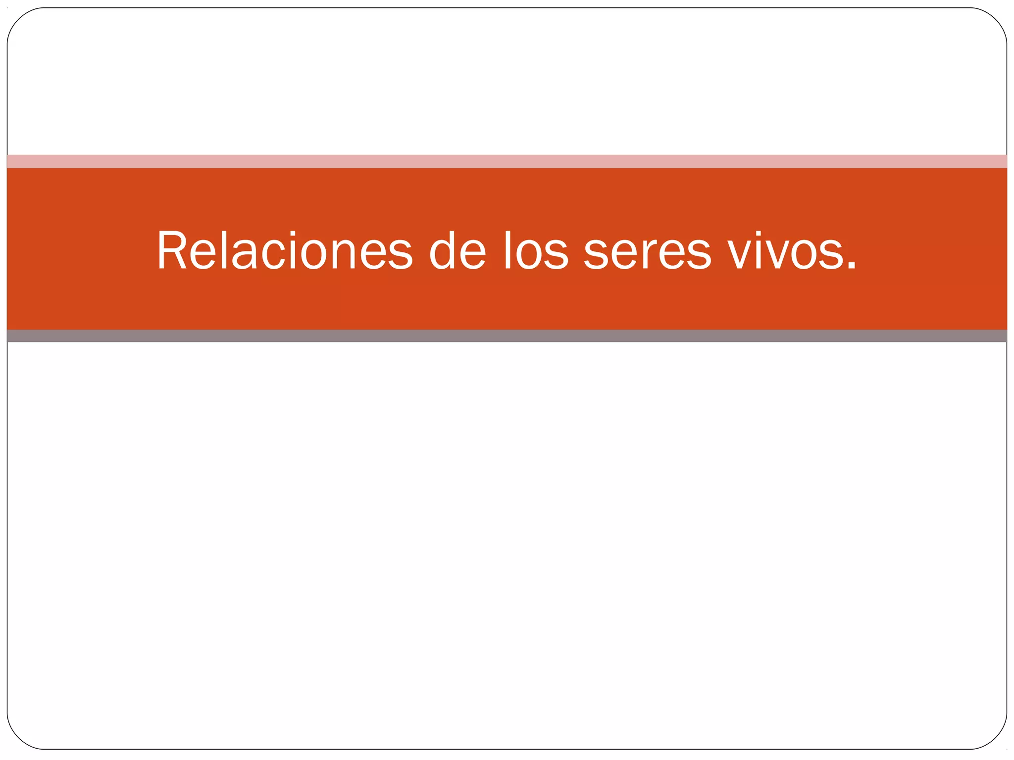 Relaciones de los seres vivos | PPT