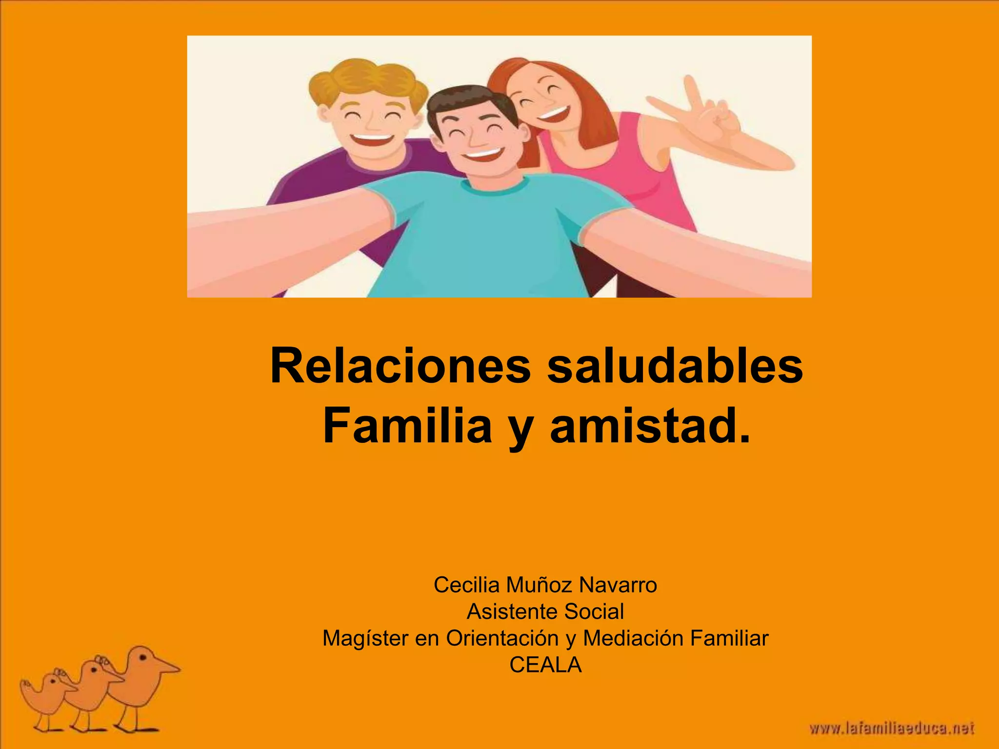 Relaciones saludables Familia y Amistad, charla.ppt