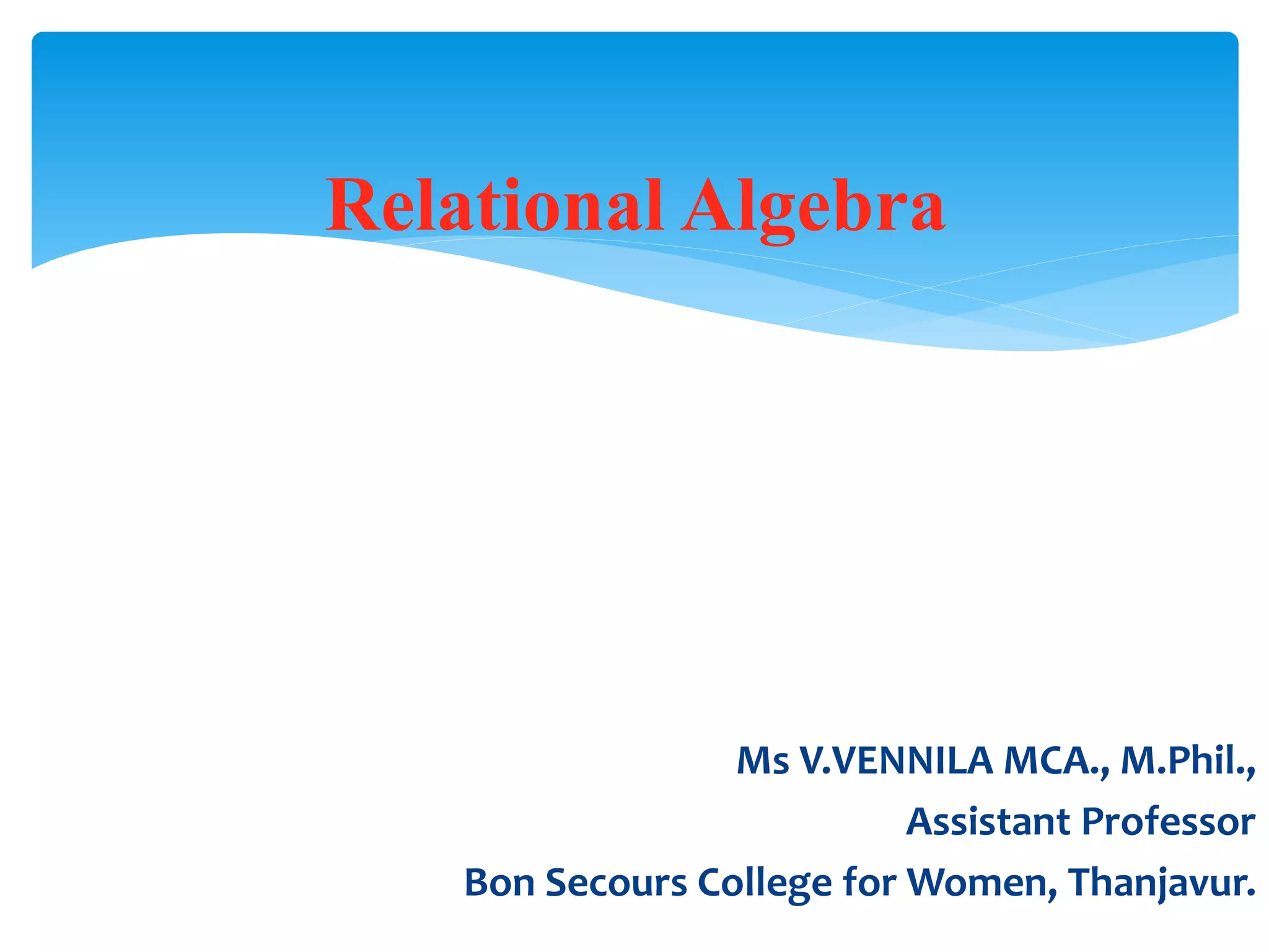 Relational algebra | PPTX | Databases | Computer Software and Applications