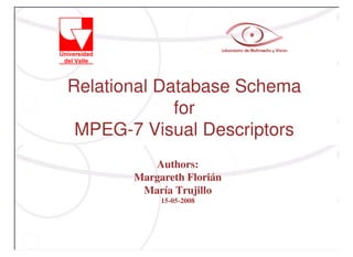 Relational Database Schema for MPEG 7 Visual Descriptors by Florian | PPT