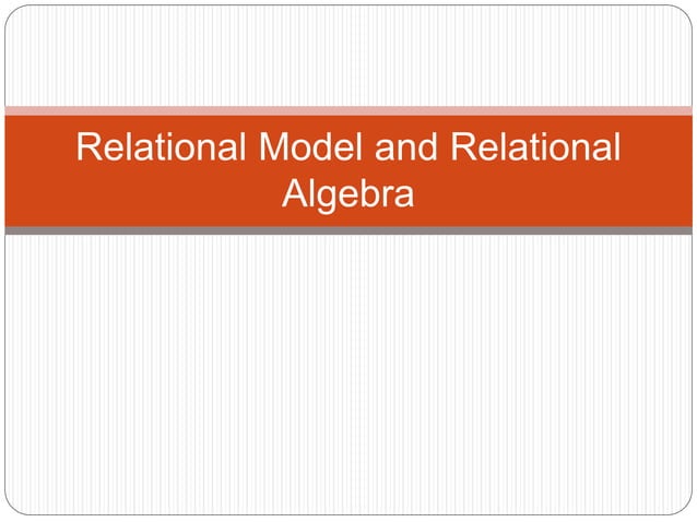 Relational Model and Relational Algebra.pptx | Databases | Computer Software and Applications
