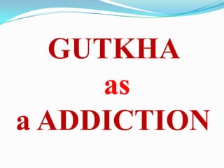 Relation of ghutakha & human being | PPTX