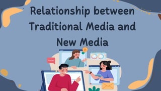 Relationship-between-Traditional-Media-and-New-Media.pptx