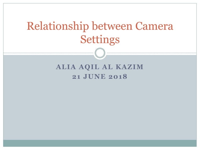 Relationship between camera settings | PPTX | Cameras and Camcorders | Consumer Electronics
