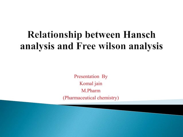 Relationship between hansch analysis and free wilson analysis | PPTX