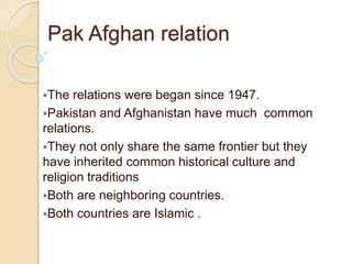 Relationship between pakistan and afghanistan | PPTX
