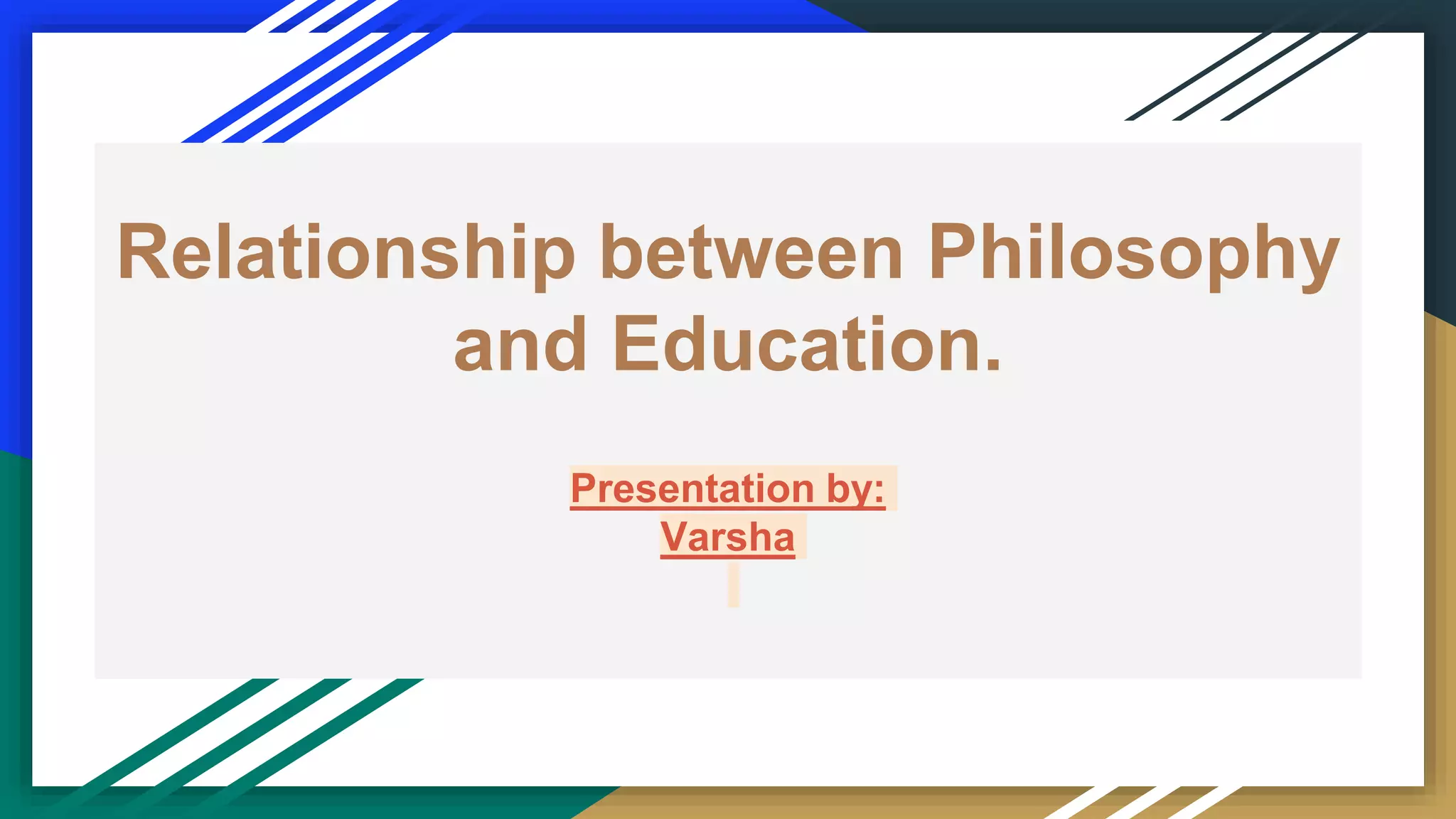 Relationship between philosophy and education. | PPTX