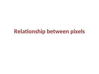 Relationship between adjacent pixels in an image | PPT