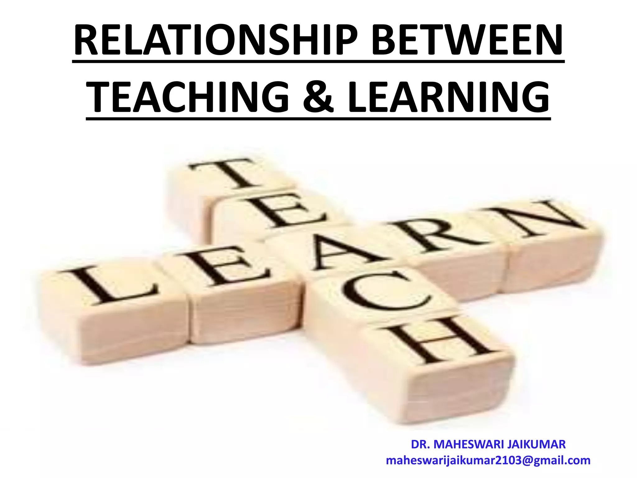 RELATIONSHIP BETWEEN TEACHING & LEARNING | PPTX