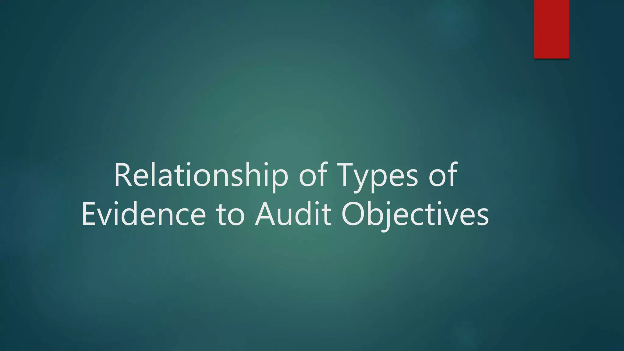 Relationship of types of evidence to audit objectives | PPTX