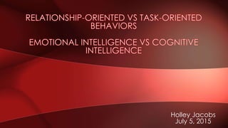 Relationship Oriented vs Task Oriented Behaviors Emotional Intelligence ...