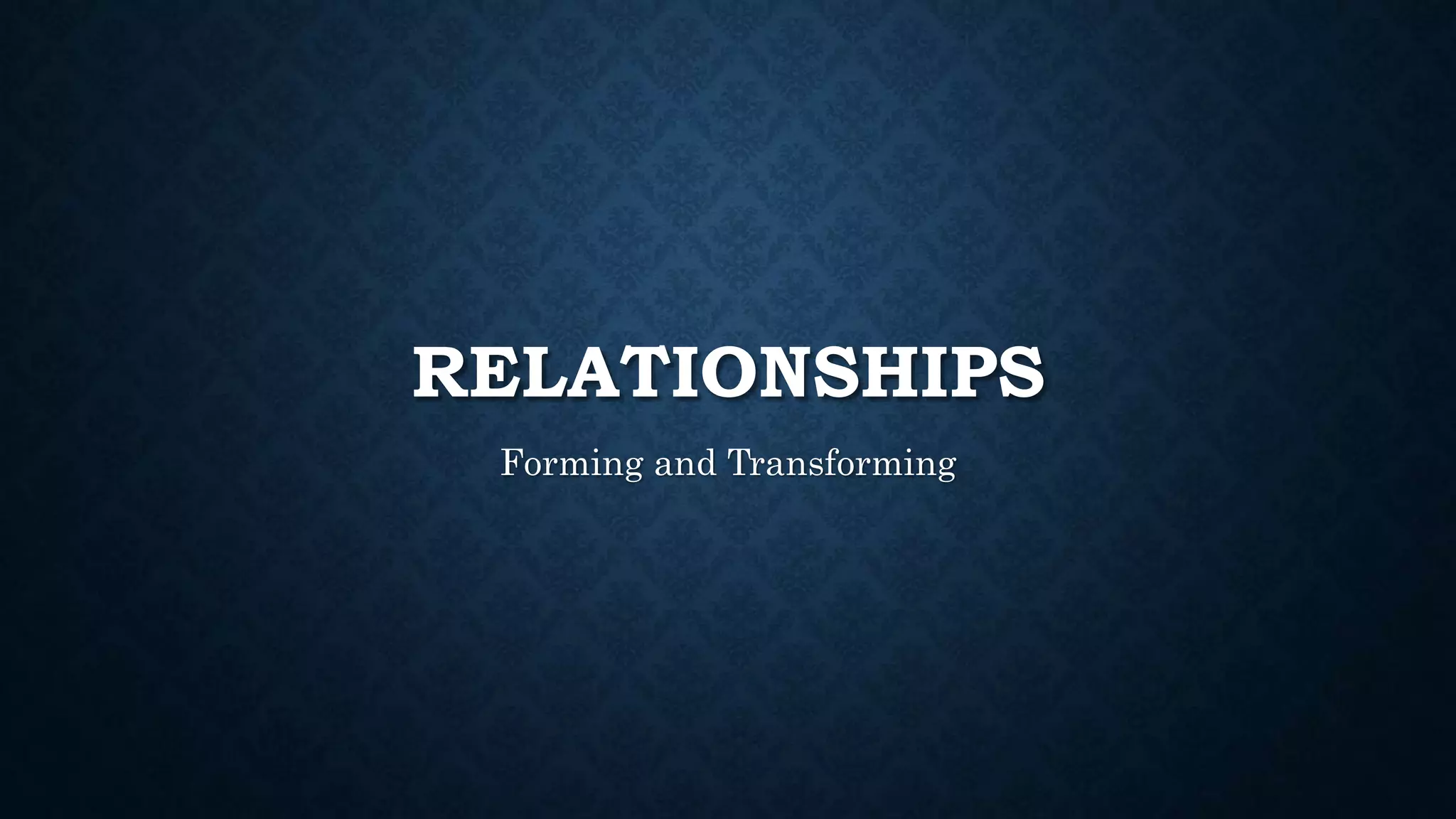 Relationships forming and transforming | PPT